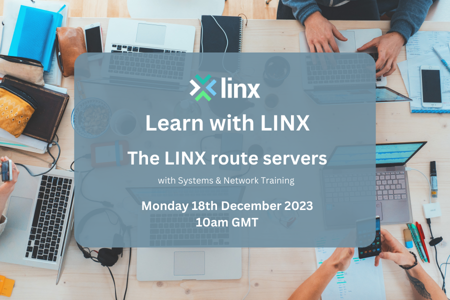 Learn with LINX - The LINX Route Servers for Network Engineers - LINX