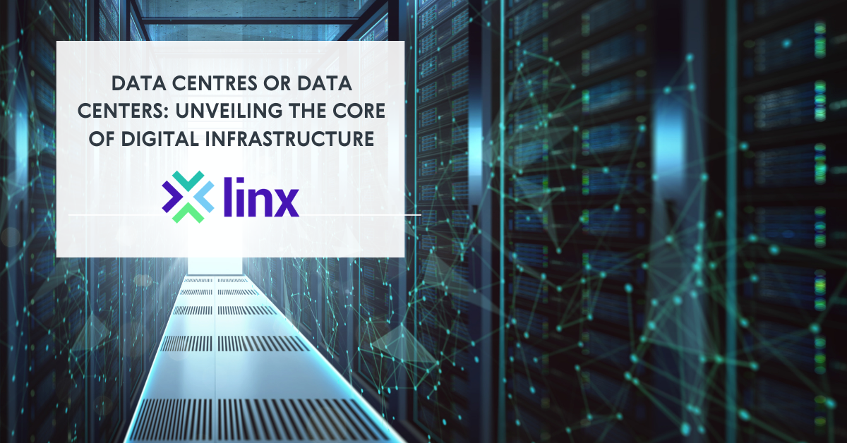 Data Centres or Data Centers | The Core of Digital Infrastructure