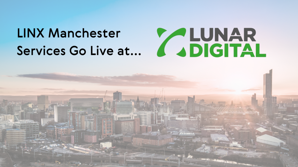 LINX Services Go Live at Lunar Digital Data Centre in Manchester - LINX